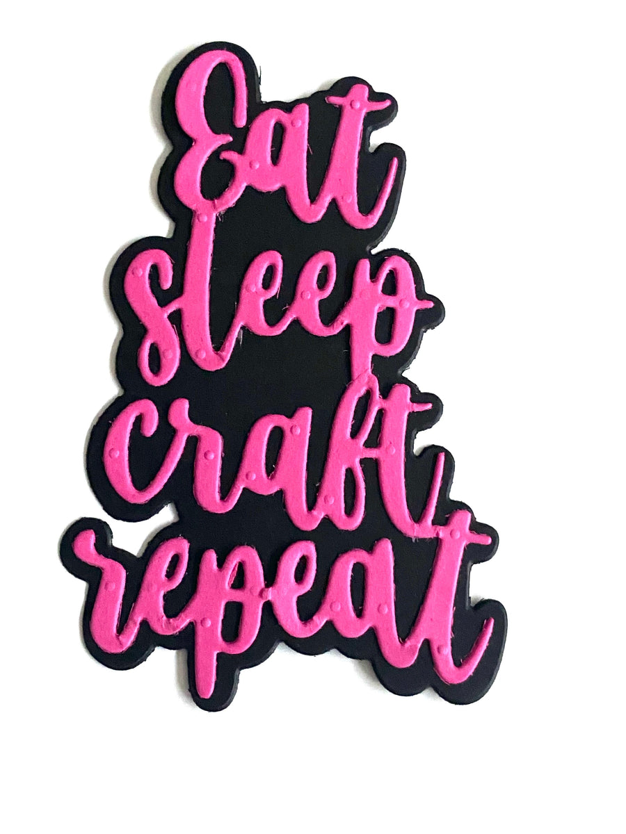 Eat Sleep Craft Repeat| Scrap Diva Designs